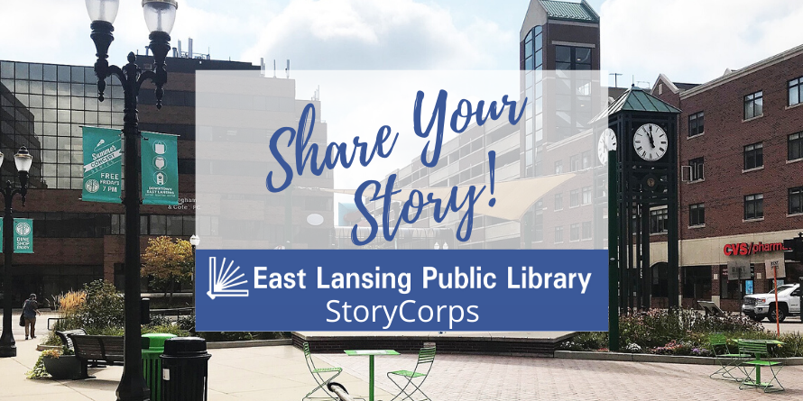 Share Your Story – ELPL StoryCorps | East Lansing Public Library